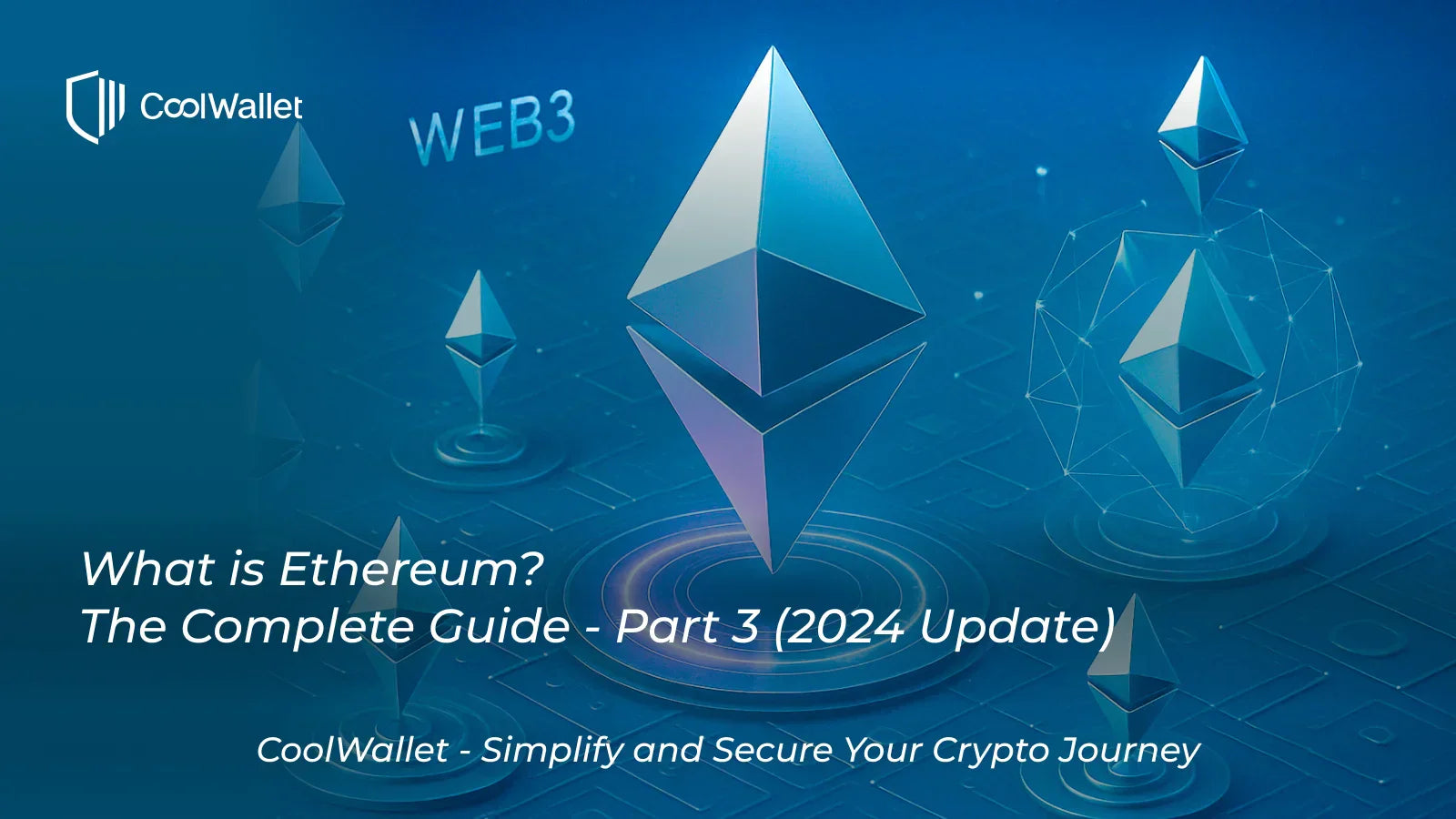 What is Ethereum? The Complete Guide – Part 3 (2024 Update) – CoolWallet What is Ethereum? The Complete Guide – Part 3 (2024 Update) – CoolWallet